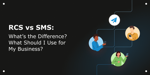 RCS vs SMS: What’s the Difference? What Should I Use for My Business?