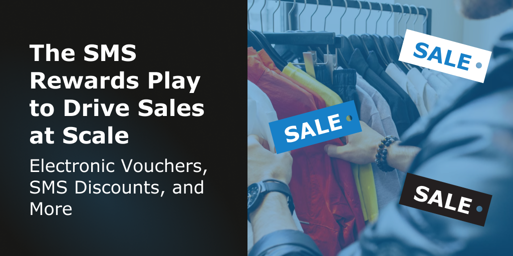 The SMS Rewards Play to Drive Sales at Scale: Electronic Vouchers, SMS ...