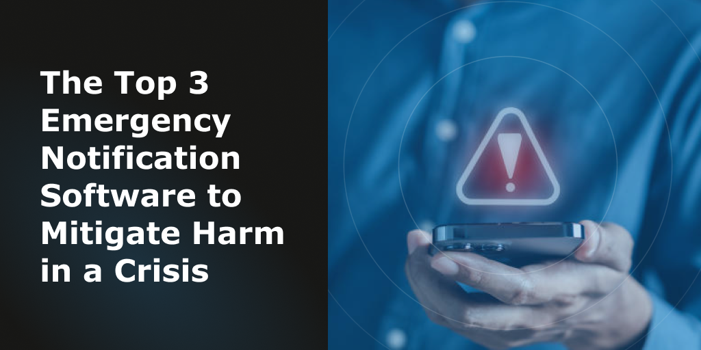 The Top 3 Emergency Notification Software Solutions to Mitigate Harm in ...